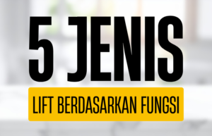 Panduan Lengkap Jenis-Jenis Lift: Pilih Teknologi Terbaik untuk ...