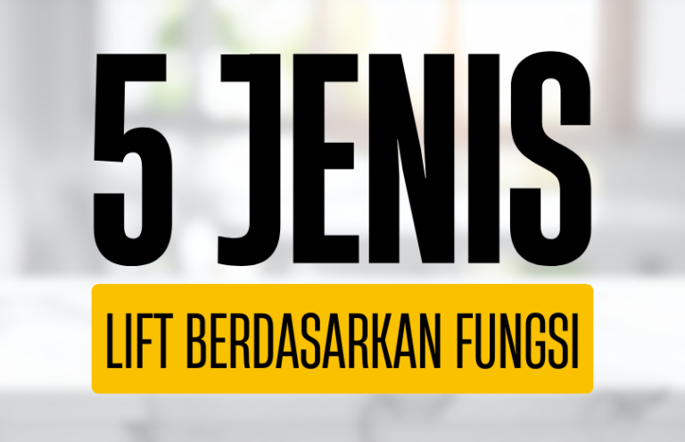 Panduan Lengkap Jenis-Jenis Lift: Pilih Teknologi Terbaik untuk ...